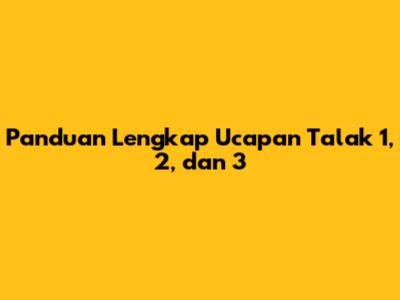 Panduan Lengkap Ucapan Talak 1, 2, Dan 3